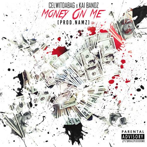 Stream CelWitDaBag x Kai Bandz - Money On Me Prod. By Namz by ... Stream CelWitDaBag x Kai Bandz - Money On Me Prod. By Namz by ...