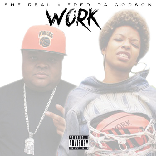 Stream Work Feat. Fred Da Godson (produced By Sloppy Joe) by She Real ...