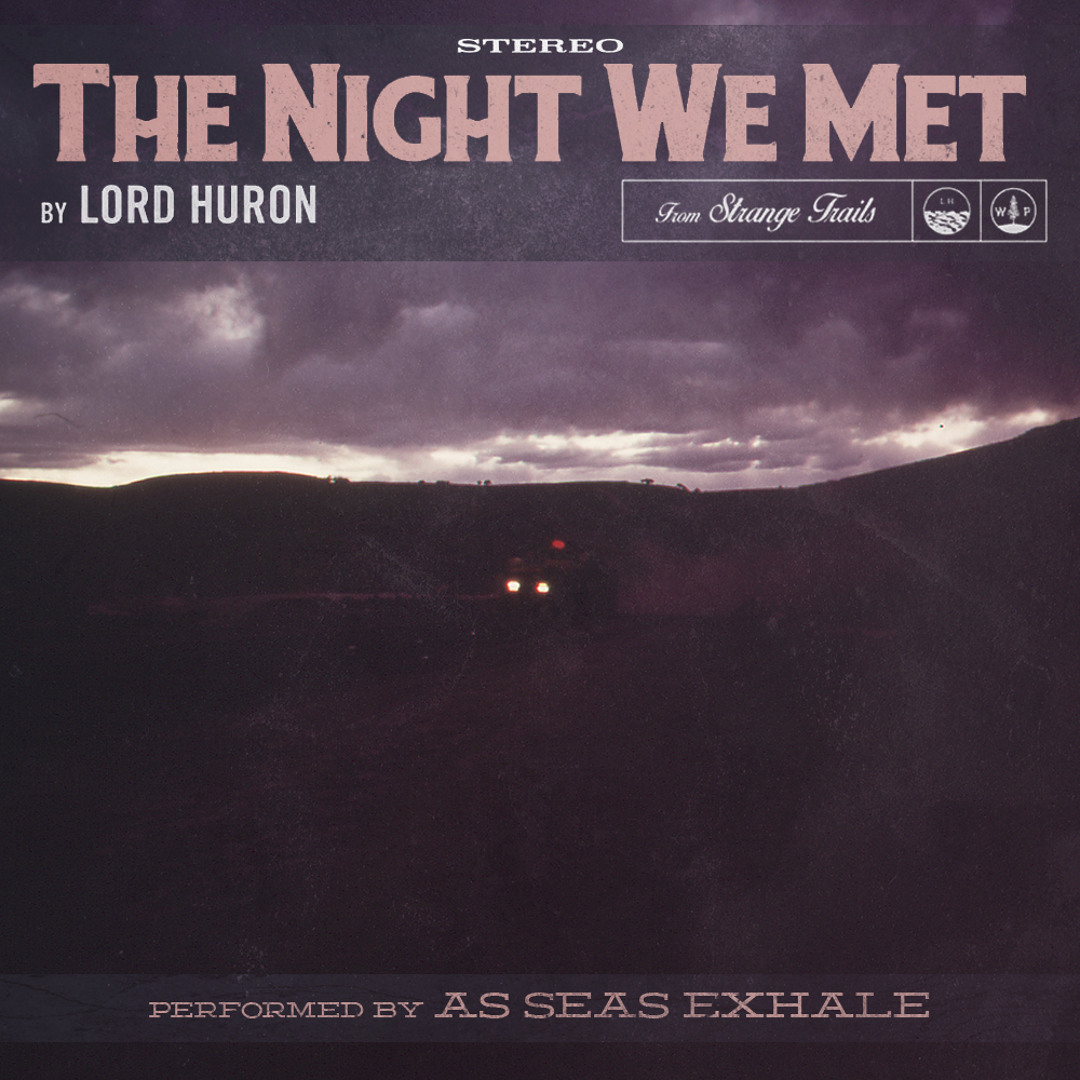 Stream Lord Huron - The Night We Met (As Seas Exhale Cover) by As Seas Exhale | Listen online ...