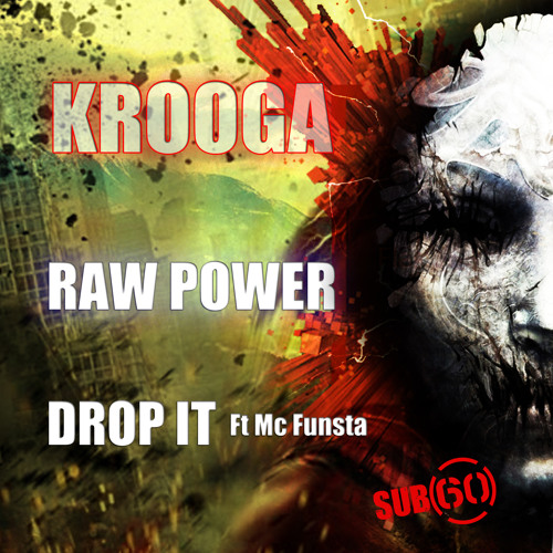 Stream Krooga - Raw Power / Drop It (Ft Mc Funsta) by sub60 dnb ...