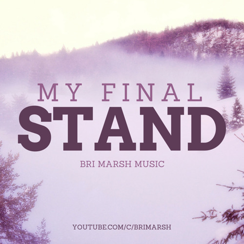 Stream My Final Stand - Original Song by Bri Marsh | Listen online for ...