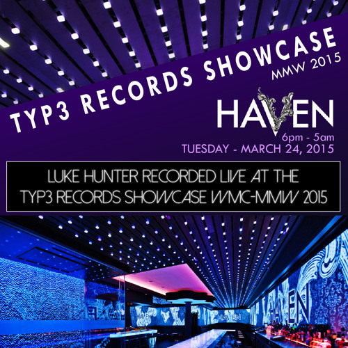 Stream Luke Hunter @Typ3Records Showcase WMC-MMW 2015 by LukeHunter ...
