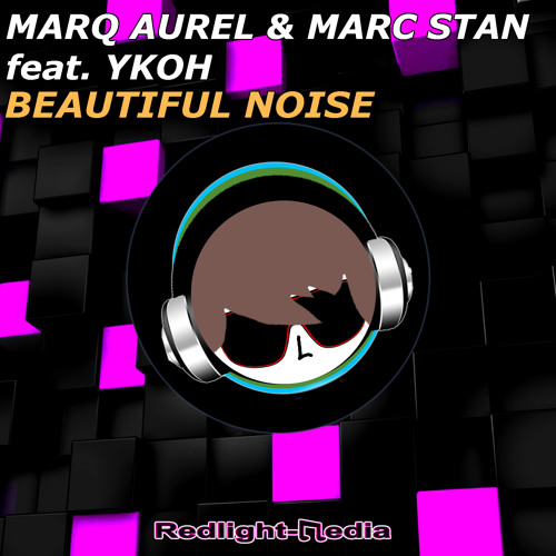 Stream Marq Aurel & Marc Stan Feat YKOH -Beautifull Noise (Preview) by ...