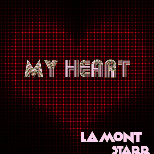Stream MY HEART by Lamont Starr | Listen online for free on SoundCloud