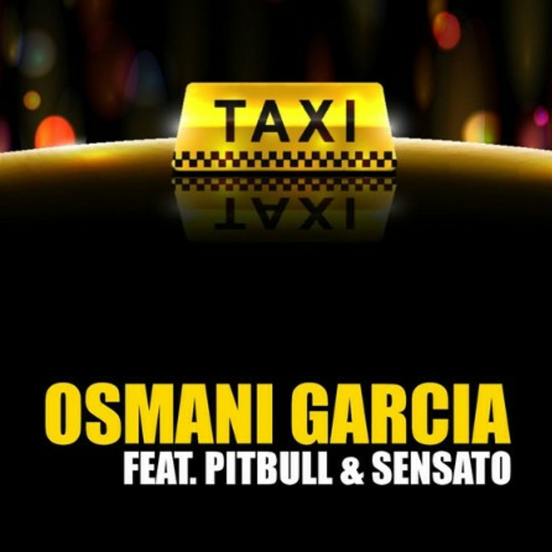 Stream Pitbull Sensato Ft. Osmani Garcia - El Taxi Original Extended ...