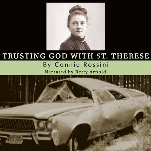Stream Trusting God with St. Therese by Connie Rossini by ConnieRossini ...