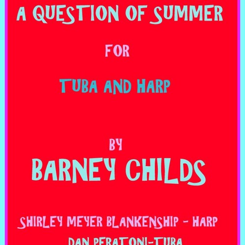 Stream A Question Of Summer - Barney Childs For Tuba And Harp by ...
