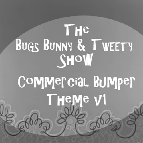 Stream The Bugs Bunny and Tweety Show Commerical Bumper Theme V1 (Done ...