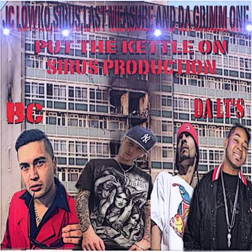 Stream Jc Lowko, Sirus, Last Measure & Da Grimm One - Put Tha Kettle On ...