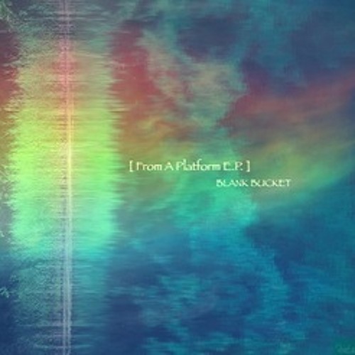 Stream BLANK BUCKET | Listen to 1st E.P.「From A Plaform E.P.」 playlist ...