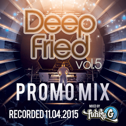 Stream Funky G - Deep Fried Vol 05: Promo Mix, April 2015 (Deep House ...