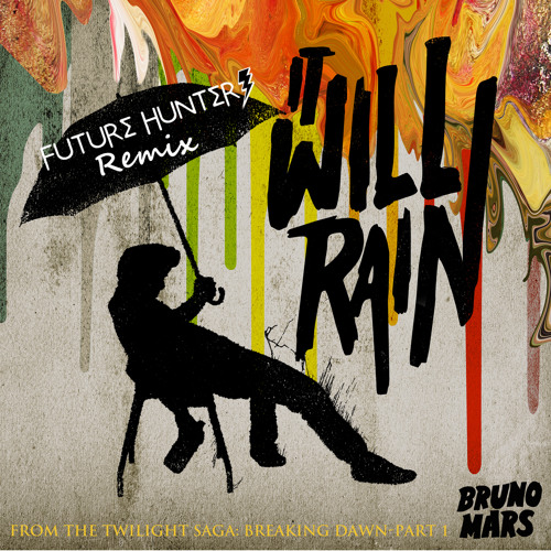 Stream It Will Rain Bruno Mars(Future Hunters Remix) by Future Hunters ...