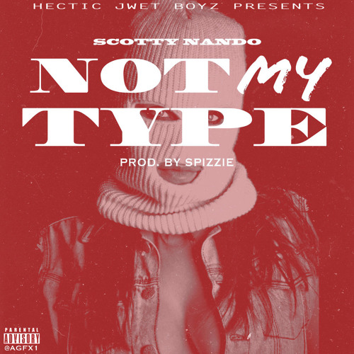 Stream Scotty Nando - Not My Type (Prod. by Spizzie Beats) by Spizzie ...