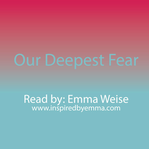 Stream [Quote] Our Deepest Fear by Emma Weise | FreshSage | Listen ...