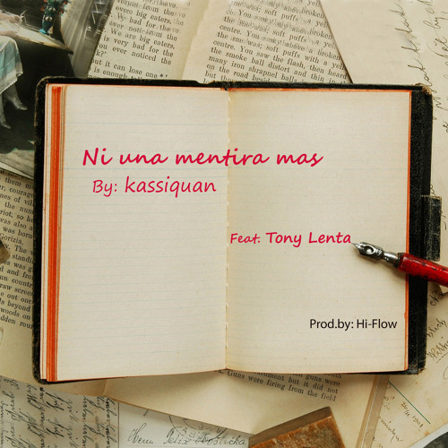 Stream KASSIQUAN FT TONY LENTA - NI UNA MENTIRA MAS (Prod. by Hi Music ...