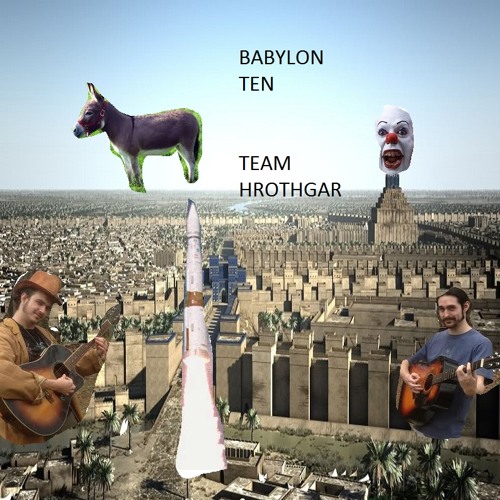Stream Babylon Ten by Team Hrothgar | Listen online for free on SoundCloud