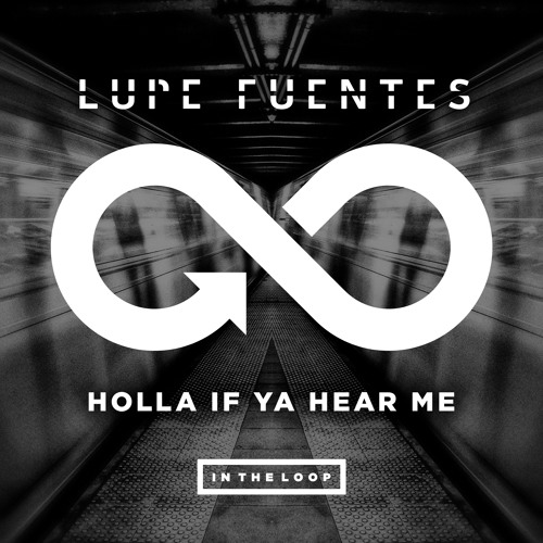 Stream "Holla If Ya Hear Me" Lupe Fuentes (Original Mix) PREVIEW by In ...