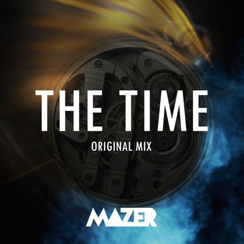Stream Mazer - The Time by MAZER | Listen online for free on SoundCloud
