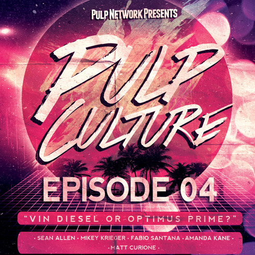 Stream Pulp Culture 04: Vin Diesel or Optimus Prime by Pulp Network | Listen online for free on ...
