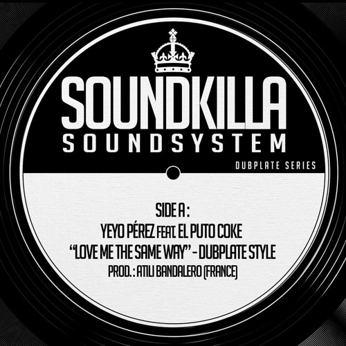 Stream YEYO PÉREZ feat EL PUTO COKE / LOVE ME THE SAME WAY - SOUNDKILLA ...