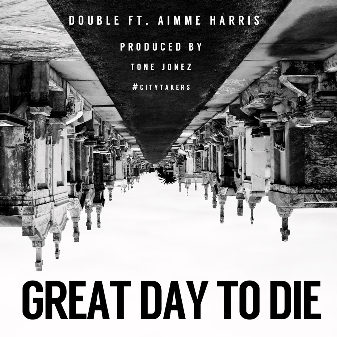Stream Double - Great Day To Die ft. Aimme Harris by Rapzilla | Listen ...