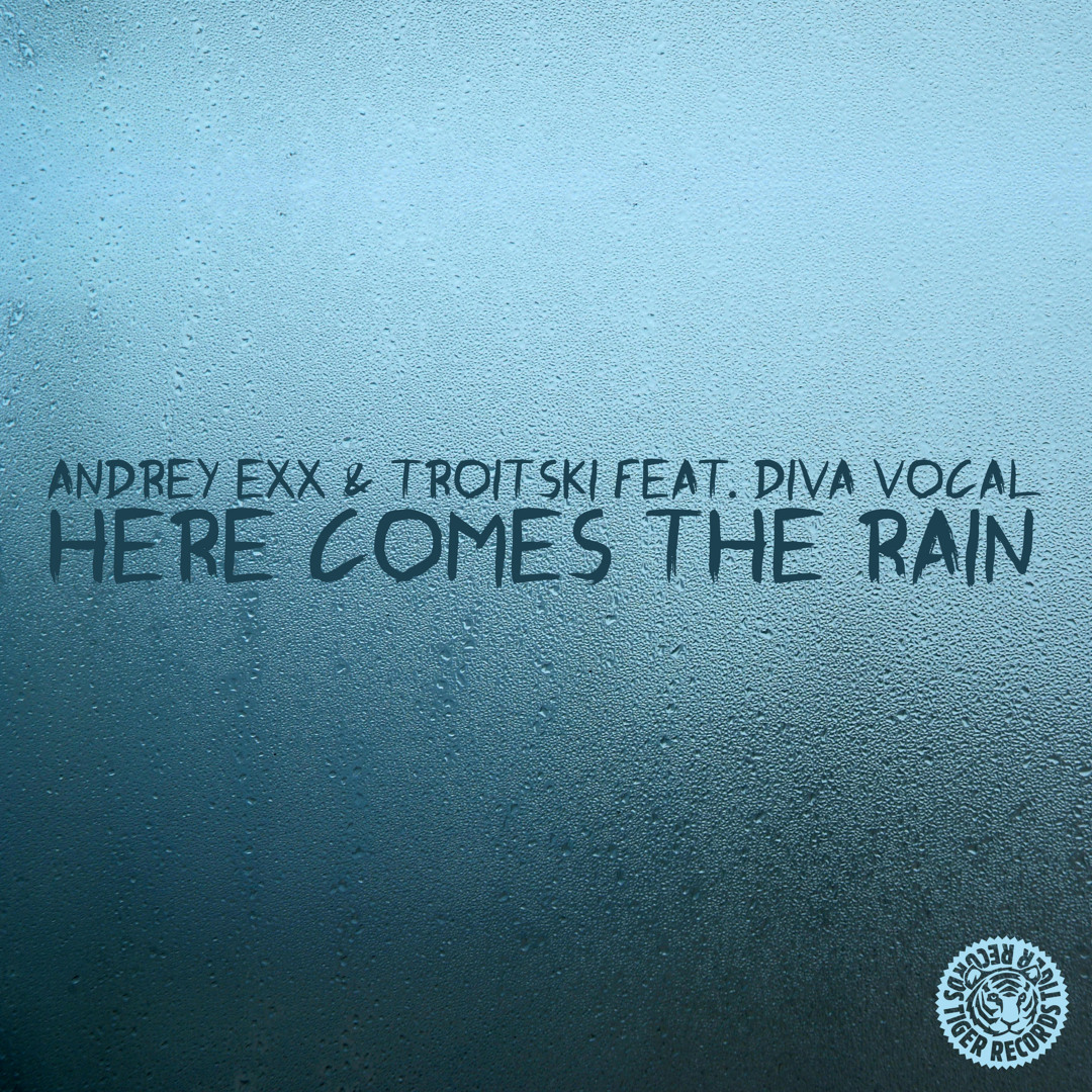 Stream Andrey Exx & Troitski Feat. Diva Vocal - Here Comes The Rain ...