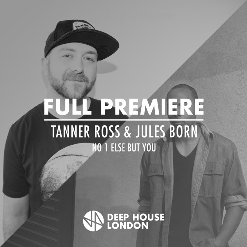 Stream Full Premiere: Tanner Ross & Jules Born - No 1 Else But You by ...