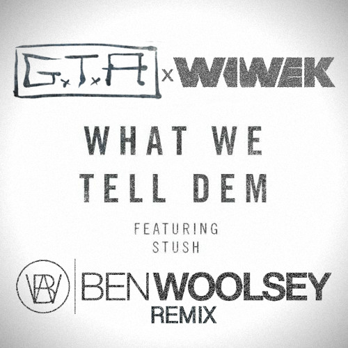 Stream What We Tell Dem (Ben Woolsey Remix) FREE DOWNLOAD by Ben ...