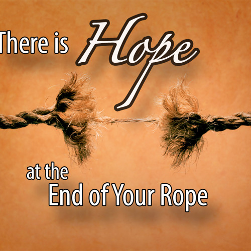 Stream There is Hope at the End of Your Rope (3/18/15) by ...