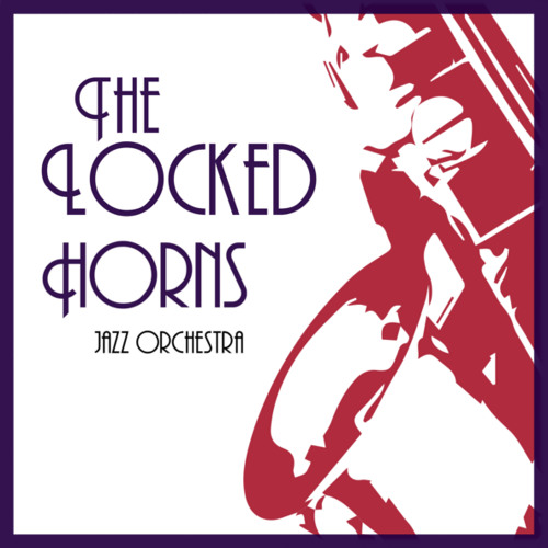 Stream Locked Horns | Listen to The Locked Horns Jazz Orchestra ...