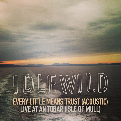 Stream Every Little Means Trust (Acoustic) by Idlewild | Listen online ... Stream Every Little Means Trust (Acoustic) by Idlewild | Listen online ...