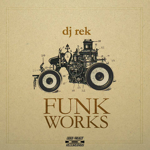 Stream D J Rek - Funk Works - OUT NOW by Disco Project Recordings ...