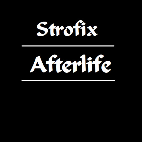 Stream Afterlife by Strofix | Listen online for free on SoundCloud