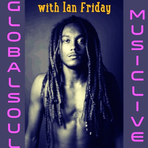 Stream Global Soul Music Live with Ian Friday 4-21-15 by Ian Friday ...