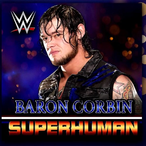 Stream WWE - Superhuman - By CFO$ (Baron Corbin Theme) by ...