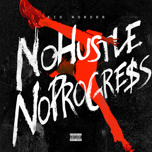 Stream 01 No Hustle No Progress by Kid Wonder | Listen online for free ...