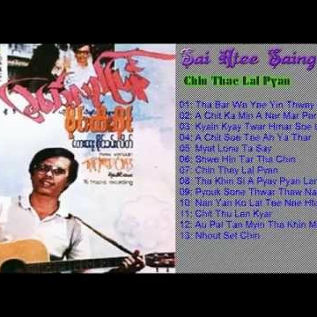 Stream Sai Htee Saing - Chin Thae Lal Pyan (Full Album) by Tħάωŋġ Zą ...