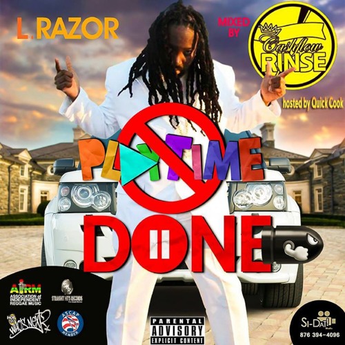 Stream L.RAZOR - PLAYTIME DONE MIXTAPE MIXED BY CASHFLOW RINSE by ...