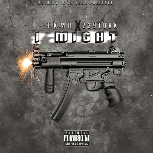 Stream TKMA & 239Turk - I Might.mp3 by The King Master A (TKMA ...