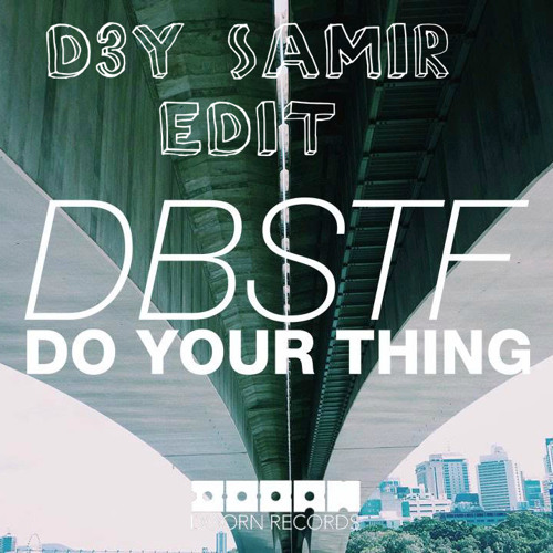 Stream DBSTF - Do Your Thing (D3Y SAMIR REMIX EDIT) by DECO (Official ...