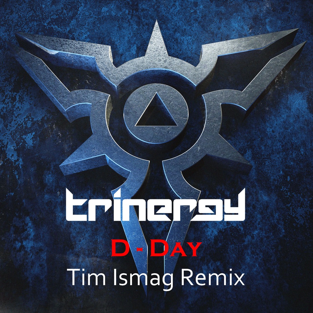 Stream Trinergy - D-Day (Tim Ismag Remix)FREE DOWNLOAD!!! by Tim Ismag ...