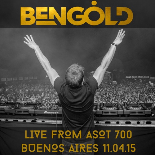 Stream Ben Gold Live From A State Of Trance 700 in Buenos Aires ...