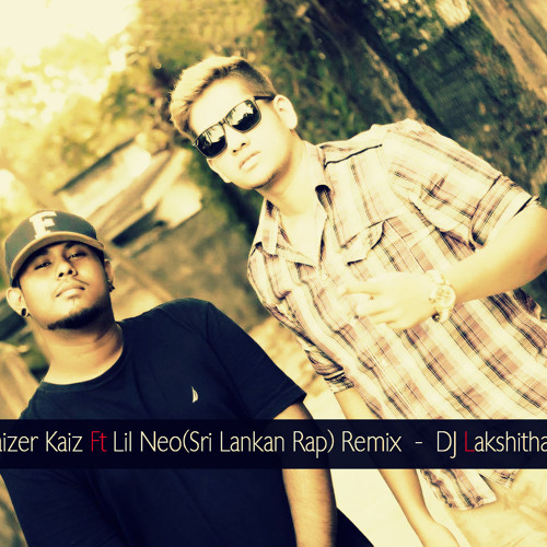 Stream Sri Lankan Rap Kaiz Ft Neo Dj Lakshitha Remix by Dj Lakshitha ...
