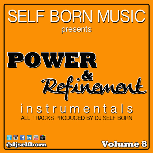 Stream DJSELFBORN | Listen to POWER & Refinement Instrumentals VOLUME 8 ...