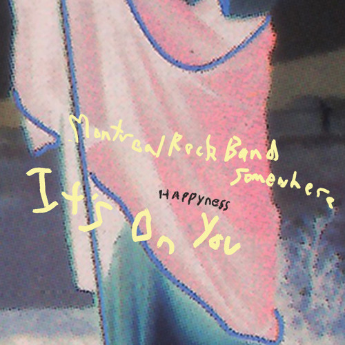 Stream Happyness. | Listen to It's On You/Montreal Rock Band Somewhere ...