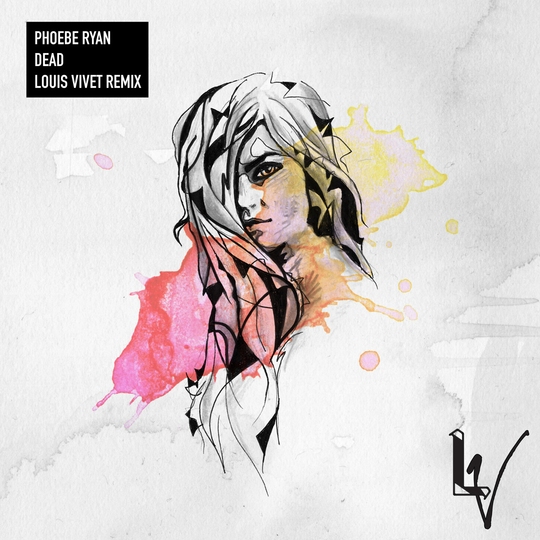Stream Phoebe Ryan - Dead (Louis Vivet Remix) by Louis Vivet | Listen ...