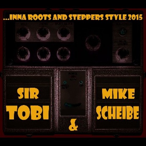 Stream Sir Tobi & Mike Scheibe ... inna Roots & Steppers Style by ...