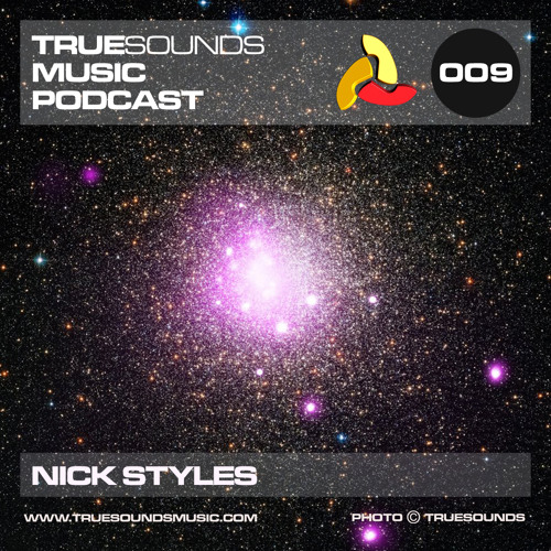 Stream Truesounds Music Podcast 009 - Nick Styles by Truesounds Music ...