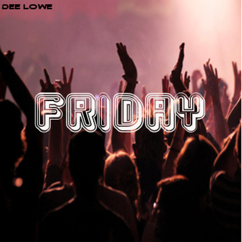 Stream DeeLow - Friday by DeeLow | Listen online for free on SoundCloud
