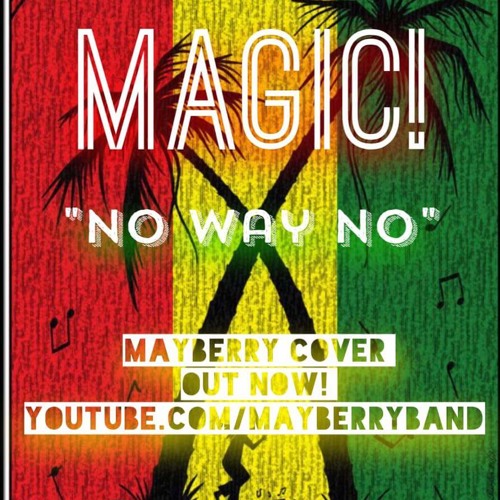 Stream Magic! - No Way No OFFICIAL COVER by Mayberry | Listen online ...